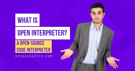What Is Open Interpreter A Open Source Code Interpreter