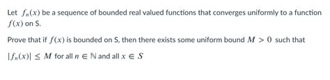 Solved Let Fn X Be A Sequence Of Bounded Real Valued Chegg