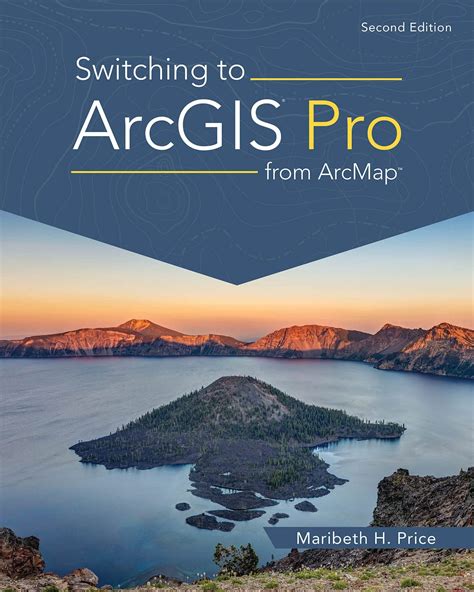 Switching To Arcgis Pro From Arcmap Price Maribeth H 9781589487314