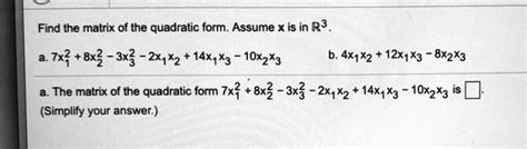 Find The Matrix Of The Quadratic Form Assume X Is In R 3 A 7x1 2 8x2 2 3x3 2 2x1x2