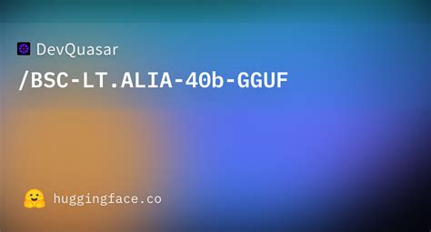 DevQuasar BSC LT ALIA 40b GGUF Hugging Face