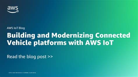 Building And Modernizing Connected Vehicle Platforms With Aws Iot The Internet Of Things On