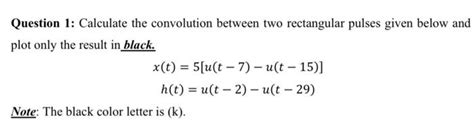 Solved Question Calculate The Convolution Between Two Chegg