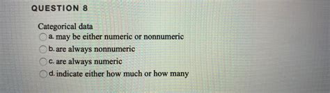 Solved Question 8 Categorical Data A May Be Either Numeric