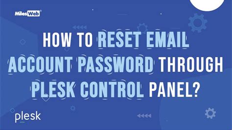 How To Reset Email Account Password Through Plesk Control Panel Milesweb Youtube