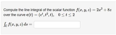 Solved Compute The Line Integral Of The Scalar Function Chegg Com