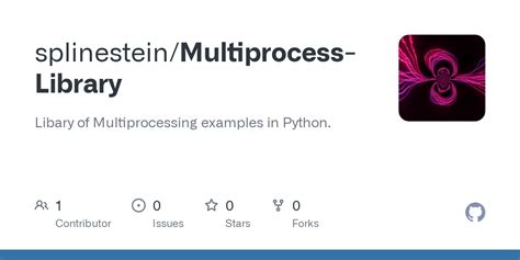 Github Splinesteinmultiprocess Library Libary Of Multiprocessing Examples In Python