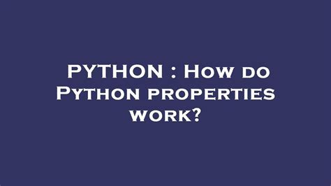 Python How Do Python Properties Work Youtube