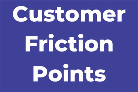 Customer Friction Points How To Identify And Tackle Them