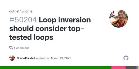 loop inversion should consider top tested loops · issue 50204 · dotnet runtime · github