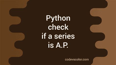 Python Program To Check If A Series Is Arithmetic Progression Or Not Codevscolor