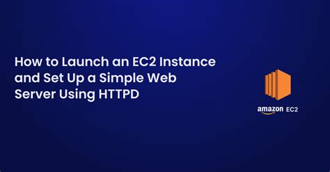 How To Launch An Ec2 Instance And Set Up A Web Server Using D