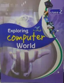 The World Of Computers For Class 2
