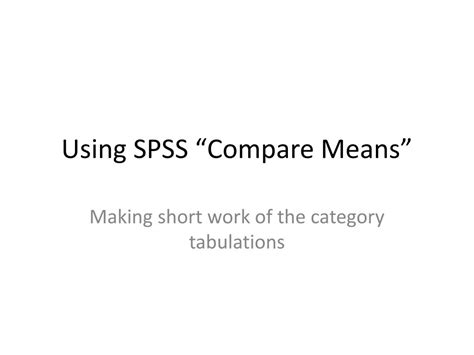 Ppt Using Spss “compare Means” Powerpoint Presentation Free Download Id 3185900