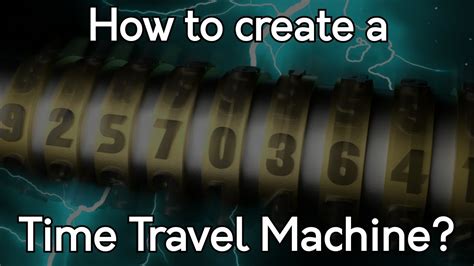 How To Create A Time Travel Machine Past Travel Youtube