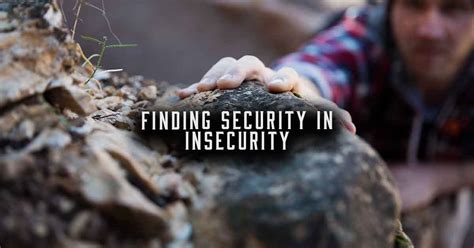 Finding Security In Insecurity Finding Security In Insecurity