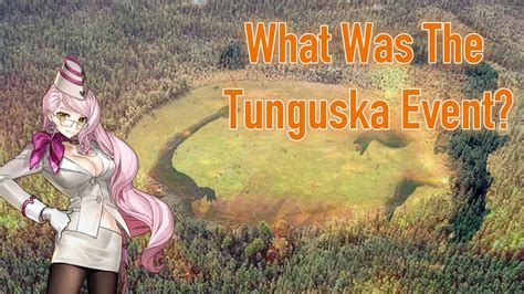 What Was The Tunguska Event Youtube