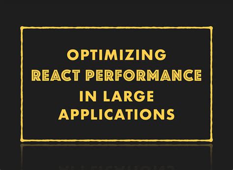 Optimizing React Performance In Large Applications By Anastasiya Medium