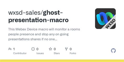 Github Wxsd Salesghost Presentation Macro This Webex Device Macro Will Monitor A Rooms