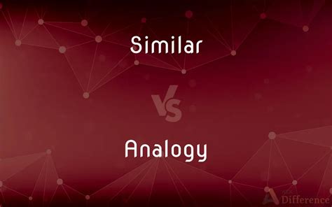 Similar Vs Analogy — Whats The Difference