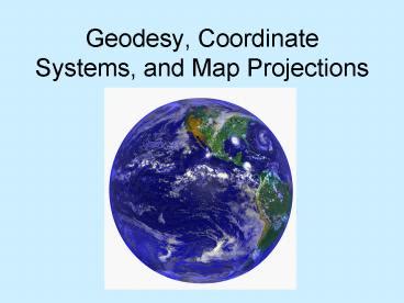 Geodesy Coordinate Systems And Map Projections Presentation Free To View