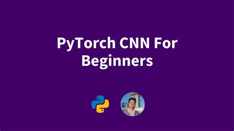 Yujian Tang On Linkedin The Pytorch Cnn Beginners Guide Pythonalgos