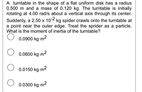 Solved A Turntable In The Shape Of A Flat Uniform Disk Has A