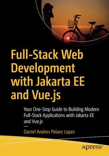 Full Stack Web Development With Jakarta Ee And Vuejs Your One Stop Guide To Building Modern