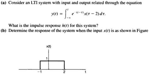 solved a consider an lti system with input and output related through