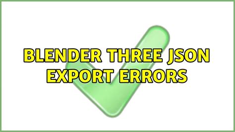 Blender Three Json Export Errors Youtube