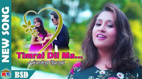 Timrai Dil Ma By Aakanshya Bashyal New Nepali Song 2017 Ft Akesha