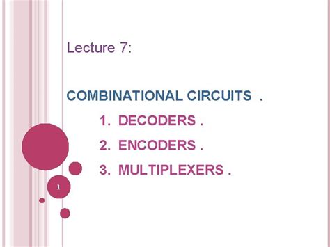 Lecture 7 Combinational Circuits 1 Decoders 2 Encoders