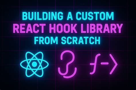 Building A Custom React Hook Library From Scratch By Blueprintblog