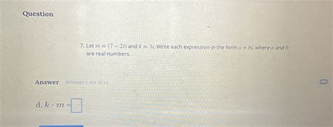 solved question 7 let m 7 2i and k 3i write each expression in the