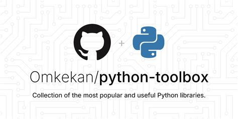Github Omkekanpython Toolbox Collection Of The Most Popular And Useful Python Libraries
