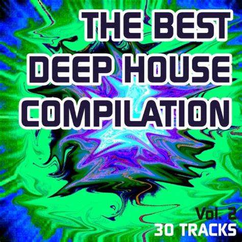 The Best Deep House Compilation Vol 2 30 Tracks