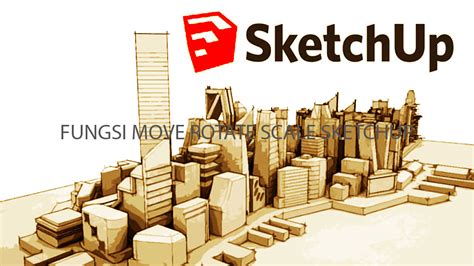 arman al fungsi move rotate scale sketchup