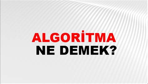 Algoritma Ne Demek Algoritma Kelimesinin Tdk Sözlük Anlamı Nedir Ntv Haber