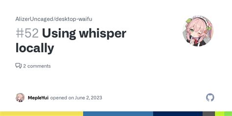 Using Whisper Locally Issue Alizeruncaged Desktop Waifu Github