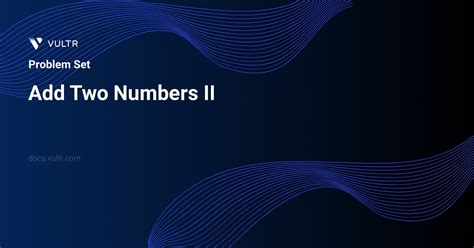 445 Add Two Numbers Ii Solutions And Explanation Vultr Docs