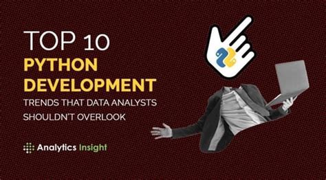top 10 python development trends that data analysts shouldn t overlook