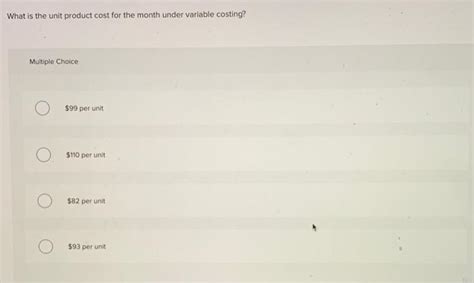 Solved What Is The Unit Product Cost For The Month Under Chegg Com