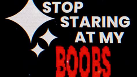 Stop Staring At My B00bs }{14 }{ Youtube