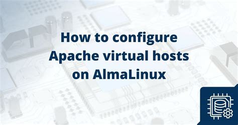 Andy Bissonette On Linkedin How To Configure Apache Virtual Hosts On Almalinux Liquid Web