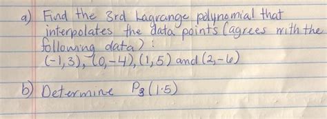 Solved A Find The 3rd Lagrange Polynomial That Interpolates