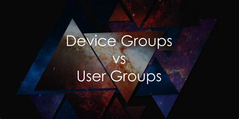 Understanding Device Groups Vs User Groups In Microsoft Intune
