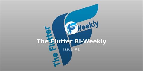 The Flutter Bi Weekly 1 The Newsletter Focused On Highlighting The Best Of Flutter Every Two