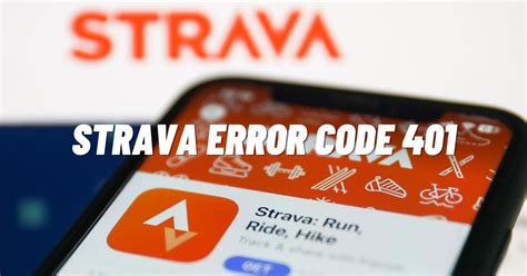 strava error code 401 how to fix [2024] viraltalky