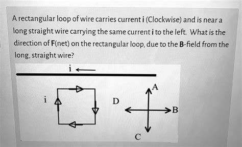 solved a rectangular loop ofwire carries current i clockwise and is