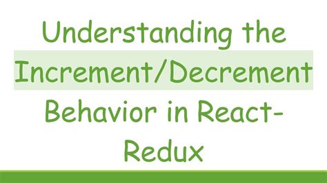 Understanding The Incrementdecrement Behavior In React Redux Youtube